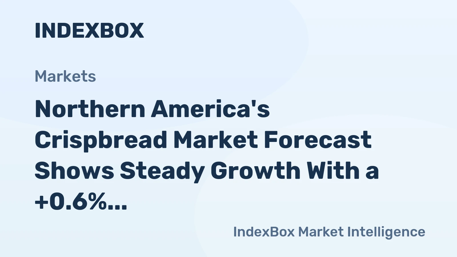 Northern America's Crispbread Market Forecast Shows Steady Growth With a +0.6% CAGR in Value