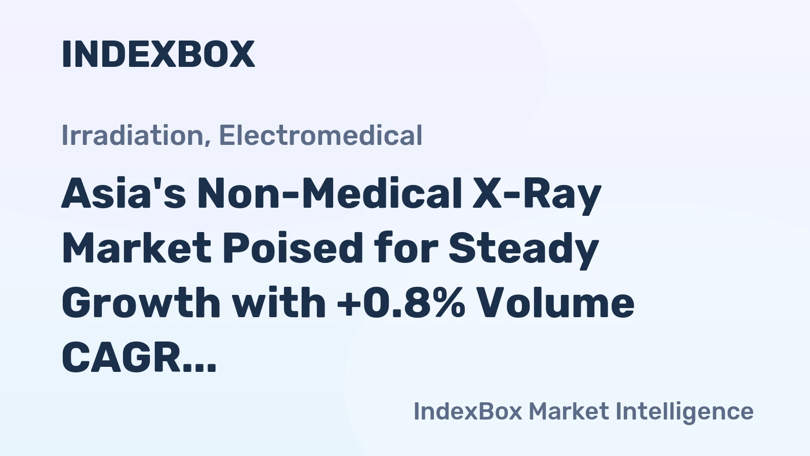 Asia's Non-Medical X-Ray Market Poised for Steady Growth with +0.8% Volume CAGR