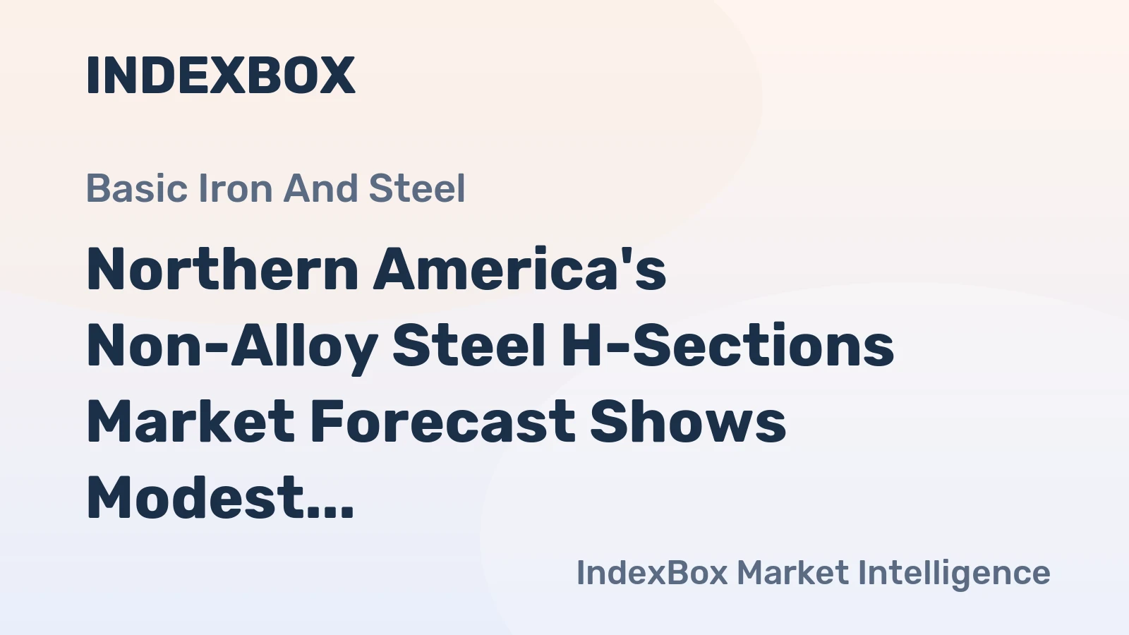 Northern America's Non-Alloy Steel H-Sections Market Forecast Shows Modest 0.2% Volume CAGR Through 2035