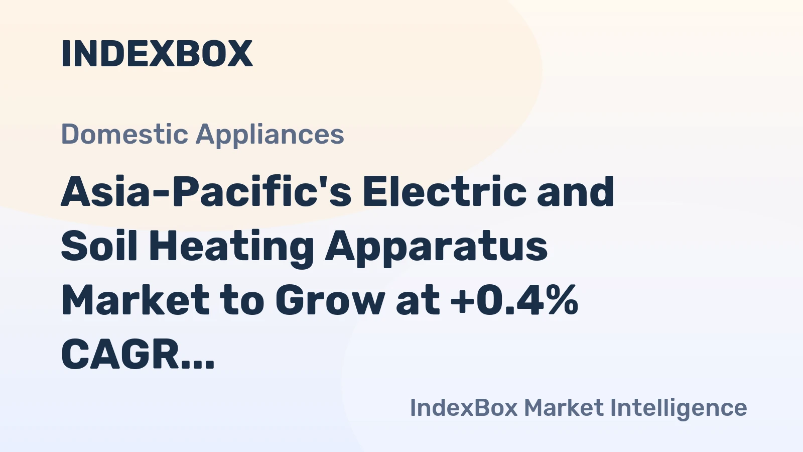 Asia-Pacific's Electric and Soil Heating Apparatus Market to Grow at +0.4% CAGR, Reach 124M Units by 2035