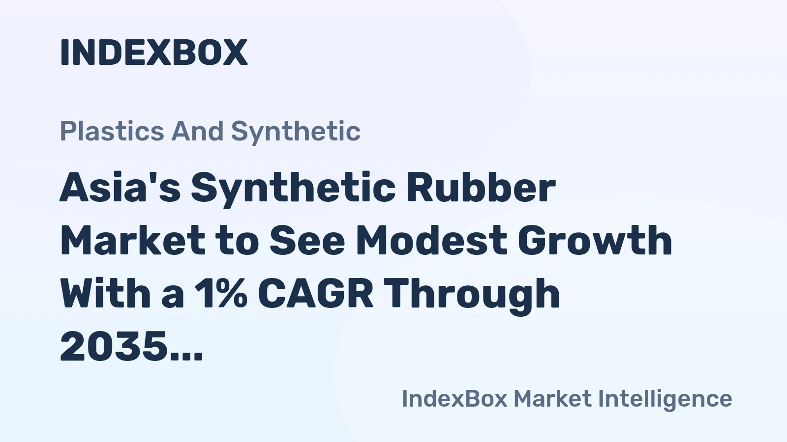 Asia's Synthetic Rubber Market to See Modest Growth With a 1% CAGR Through 2035