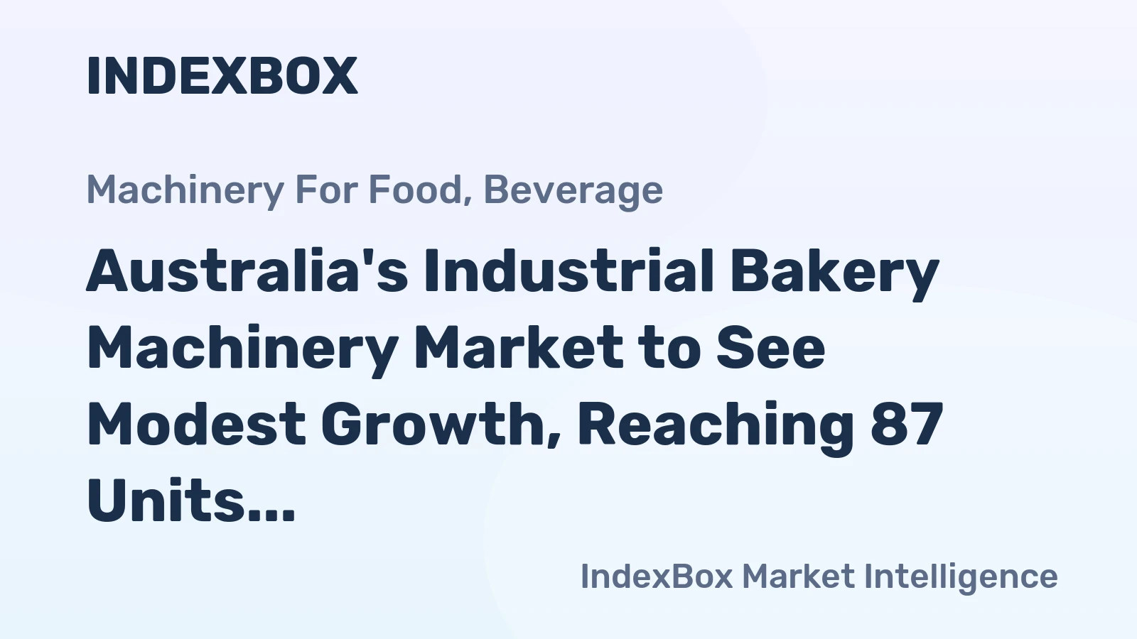 Australia's Industrial Bakery Machinery Market to See Modest Growth, Reaching 87 Units and $11M in Value by 2035
