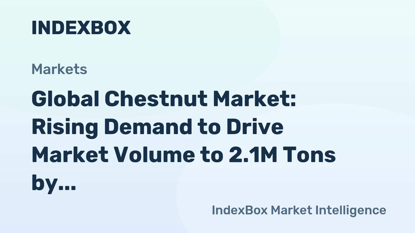 Global Chestnut Market: Rising Demand to Drive Market Volume to 2.1M Tons by 2035, Reaching $5.6B in Value