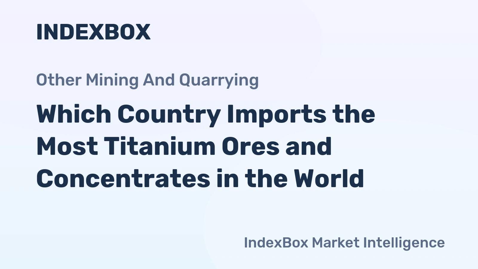 Which Country Imports the Most Titanium Ores and Concentrates in the World?