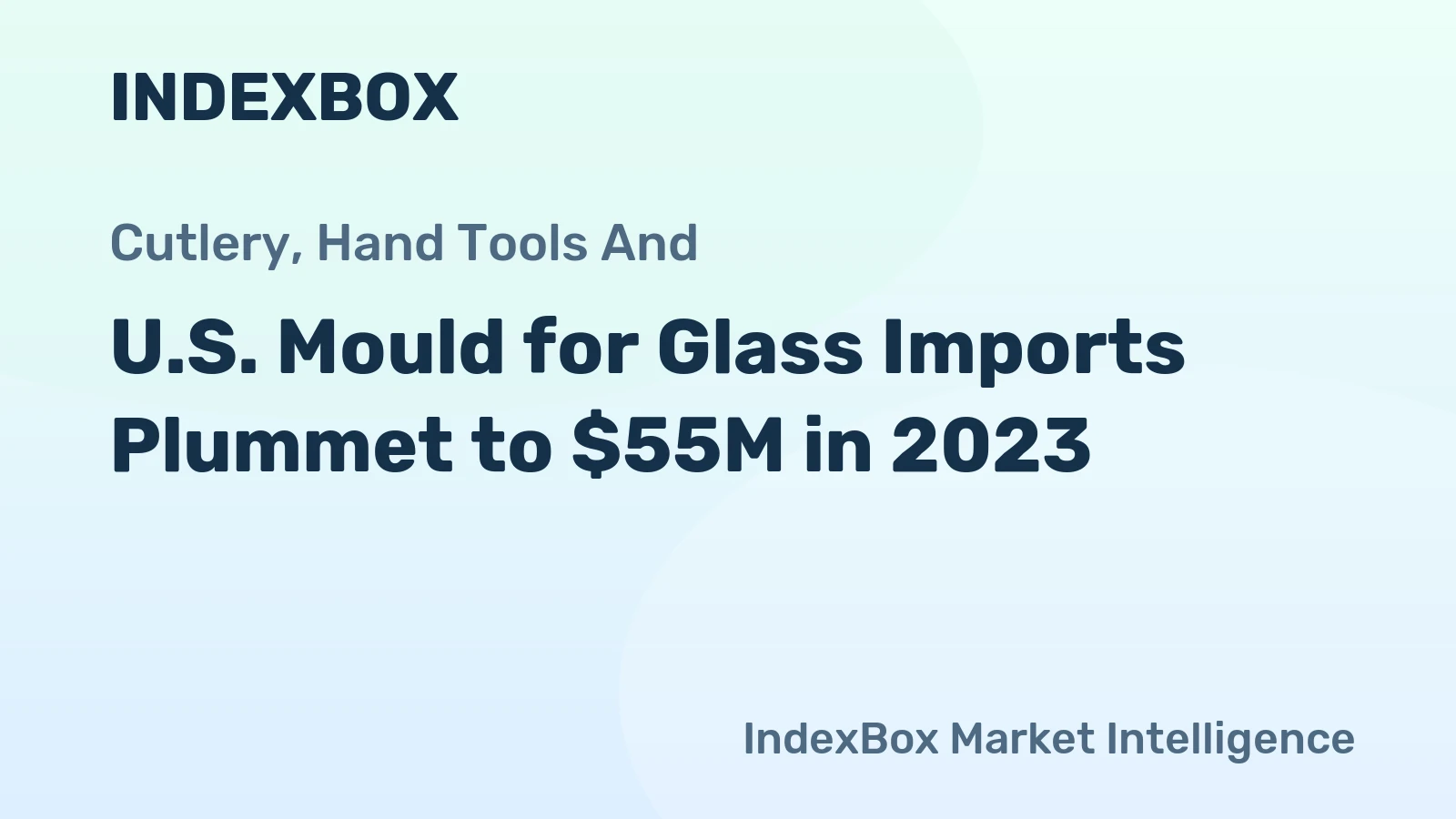 U.S. Mould for Glass Imports Plummet to $55M in 2023