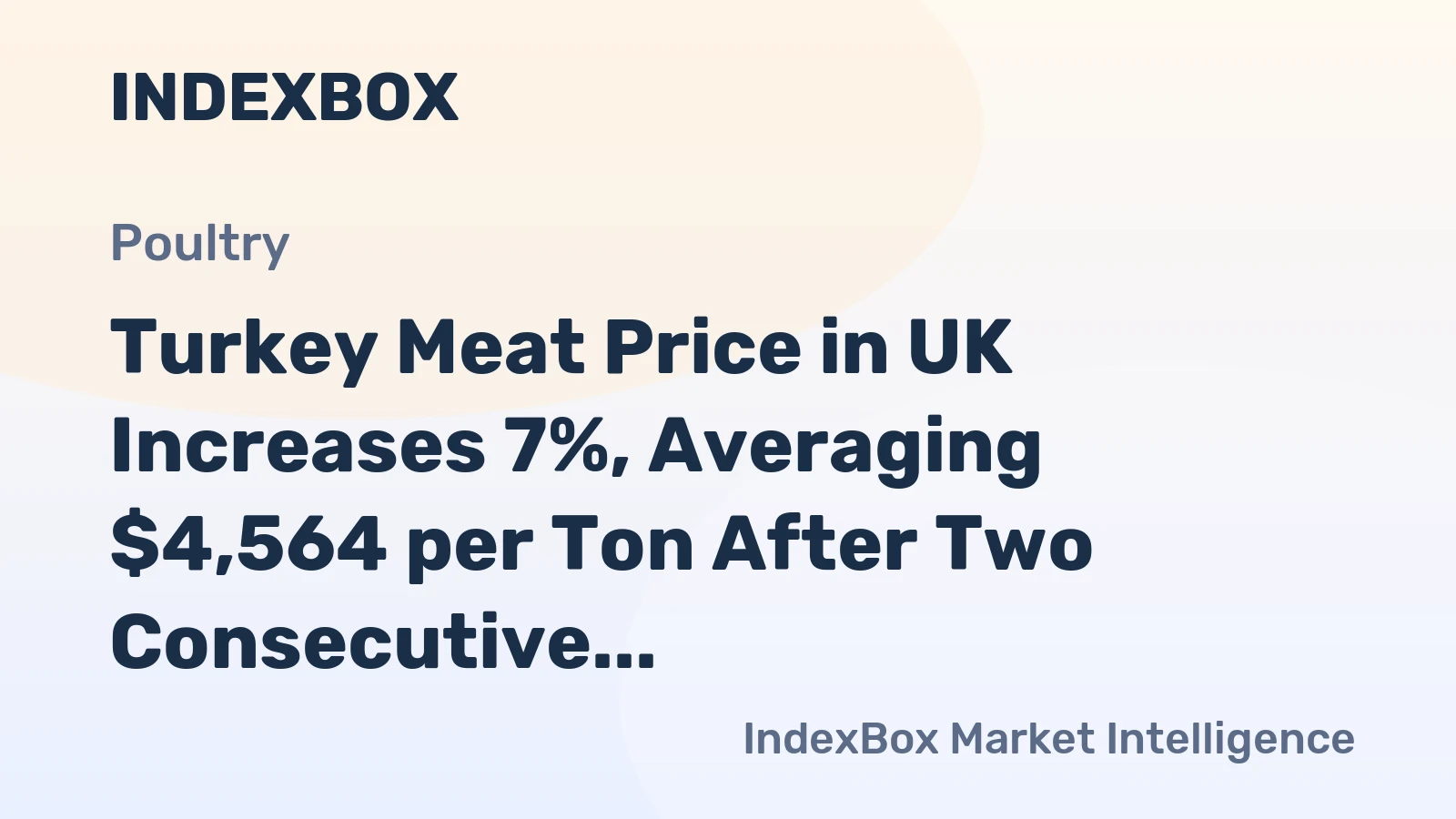 Turkey Meat Price in UK Increases 7%, Averaging $4,564 per Ton After Two Consecutive Months of Increase
