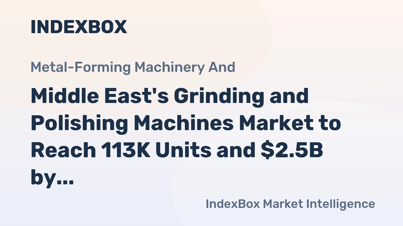 Middle East's Grinding and Polishing Machines Market to Reach 113K Units and $2.5B by 2035