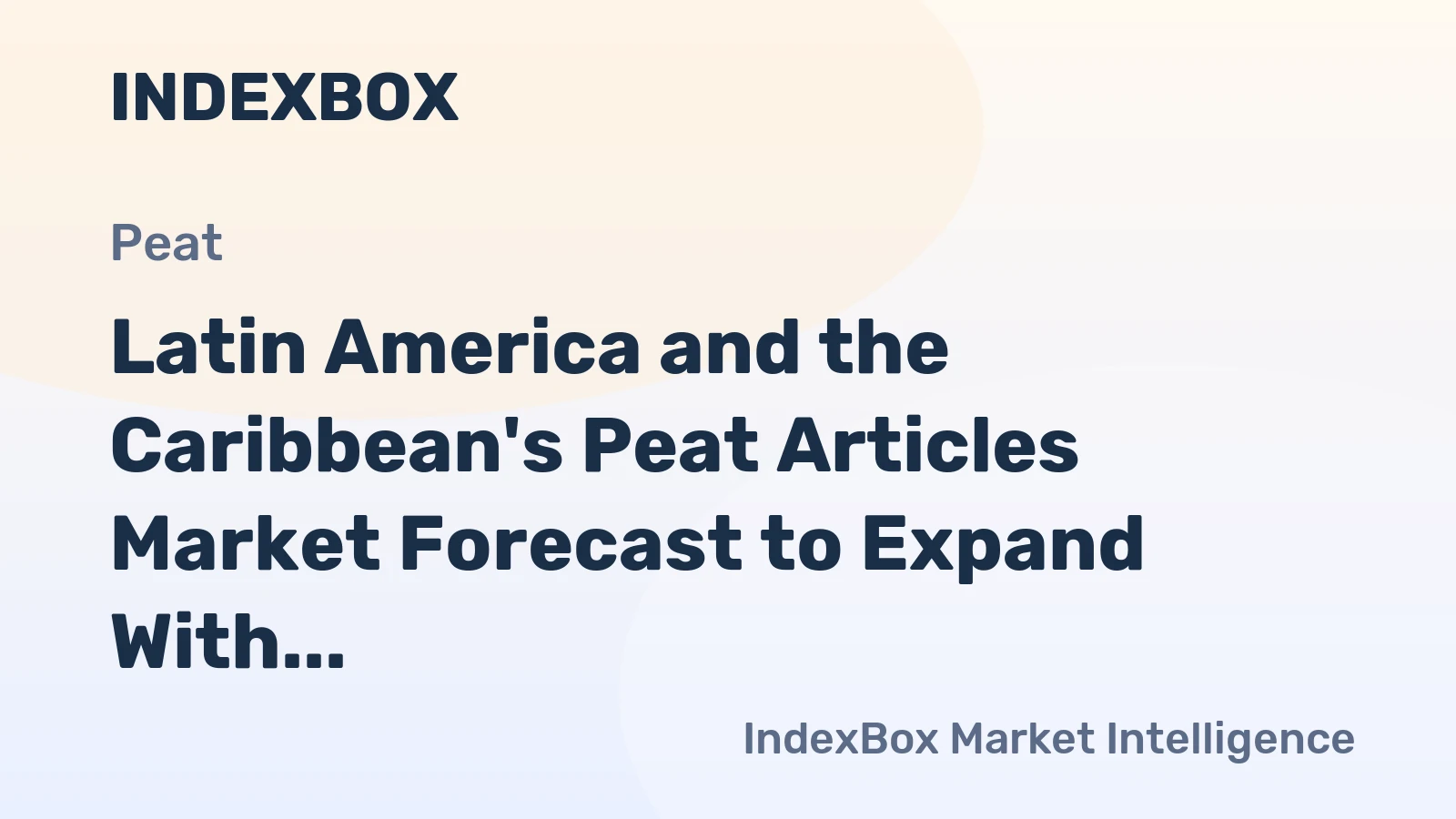 Latin America and the Caribbean's Peat Articles Market Forecast to Expand With a 3.1% CAGR