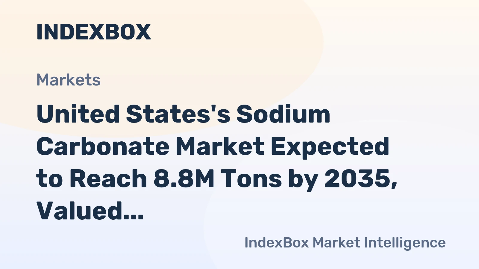 United States's Sodium Carbonate Market Expected to Reach 8.8M Tons by 2035, Valued at $2.1B