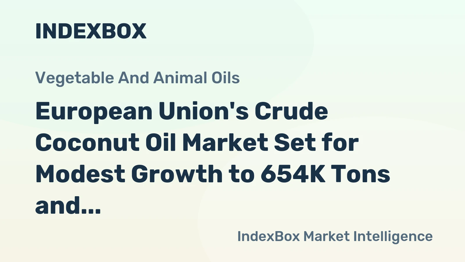 European Union's Crude Coconut Oil Market Set for Modest Growth to 654K Tons and $1.1B Value