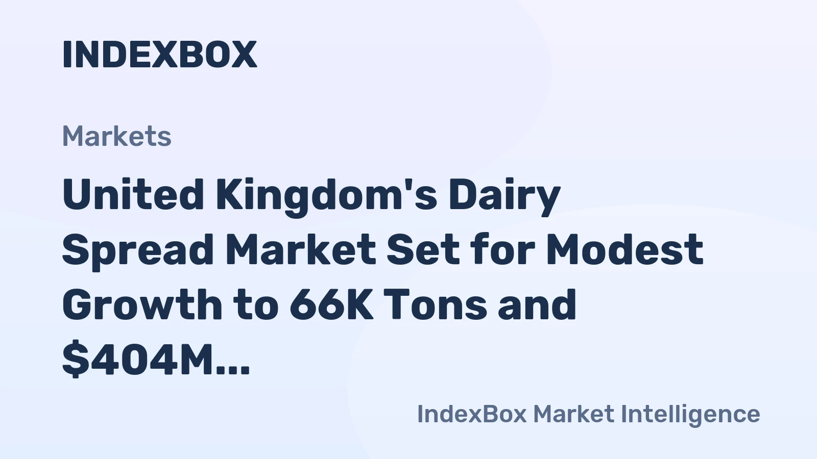 United Kingdom's Dairy Spread Market Set for Modest Growth to 66K Tons and $404M