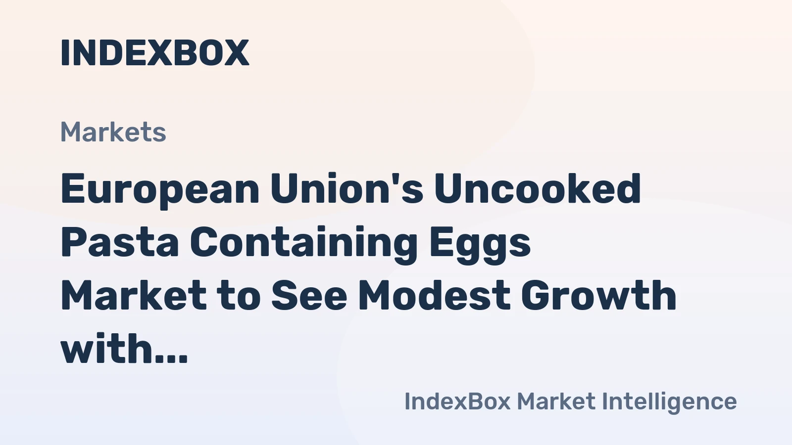 European Union's Uncooked Pasta Containing Eggs Market to See Modest Growth with Projected CAGR of +0.9%