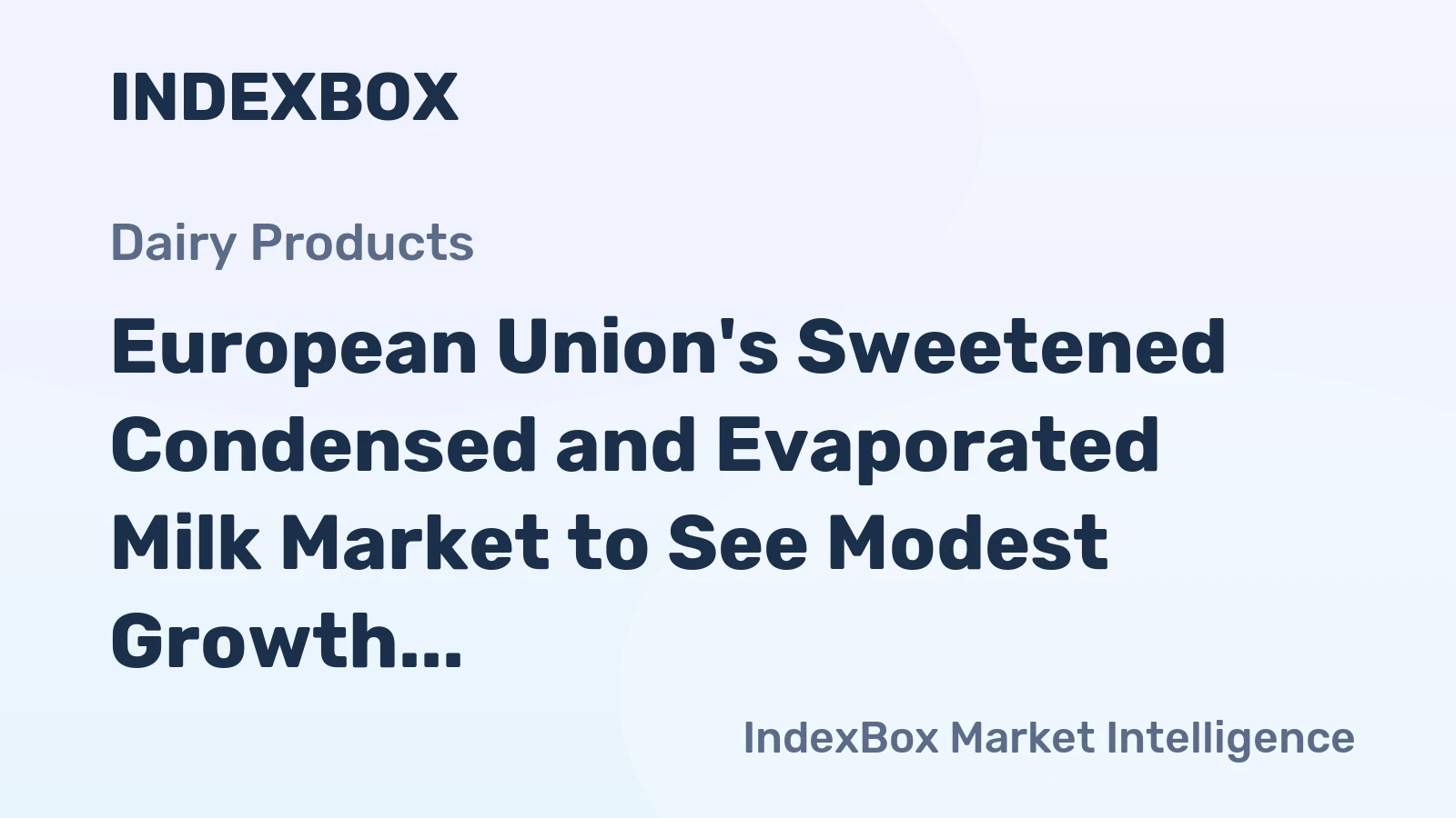 European Union's Sweetened Condensed and Evaporated Milk Market to See Modest Growth with CAGR of +0.6%