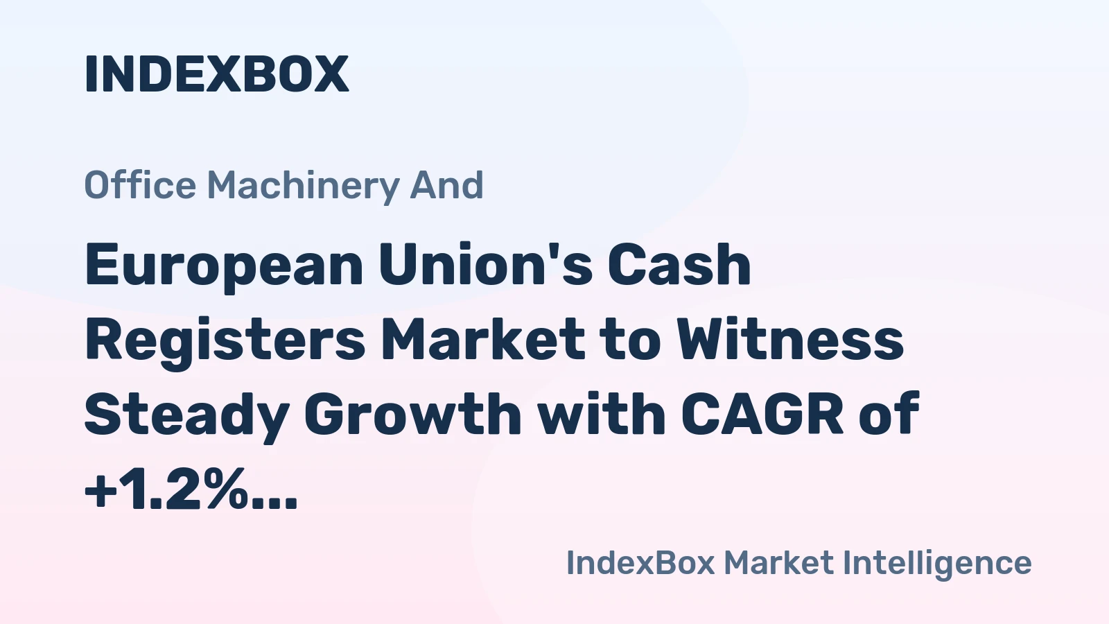 European Union's Cash Registers Market to Witness Steady Growth with CAGR of +1.2% by 2035