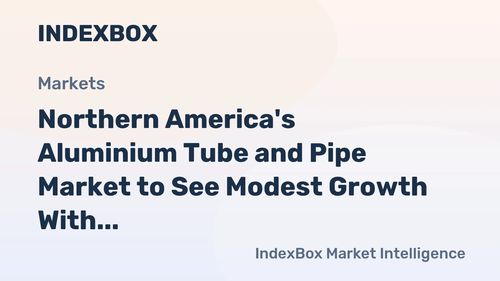 Northern America's Aluminium Tube and Pipe Market to See Modest Growth With +0.4% Volume CAGR Through 2035