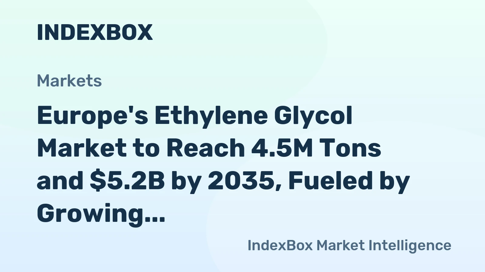 Europe's Ethylene Glycol Market to Reach 4.5M Tons and $5.2B by 2035, Fueled by Growing Demand