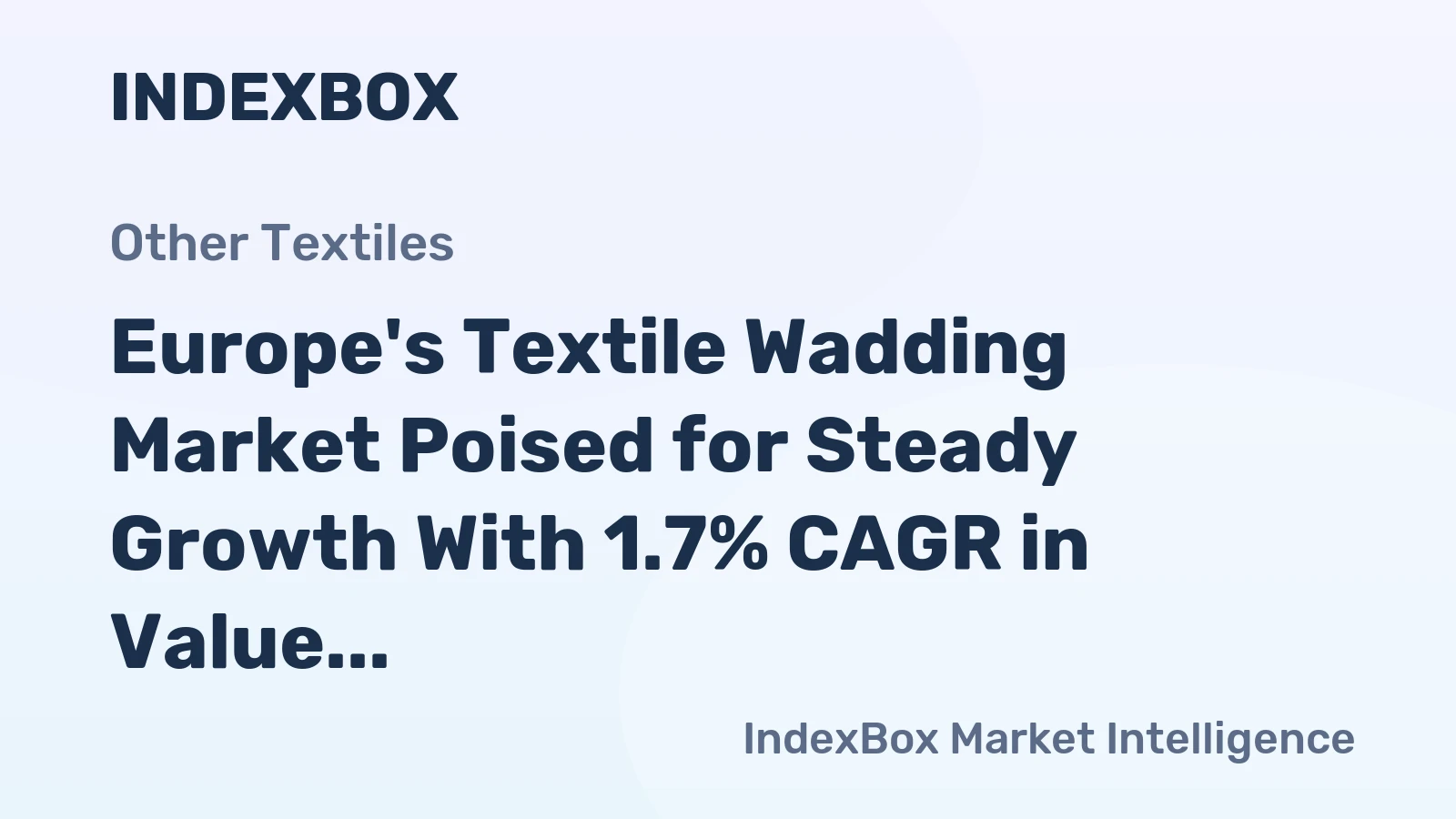 Europe's Textile Wadding Market Poised for Steady Growth With 1.7% CAGR in Value Through 2035