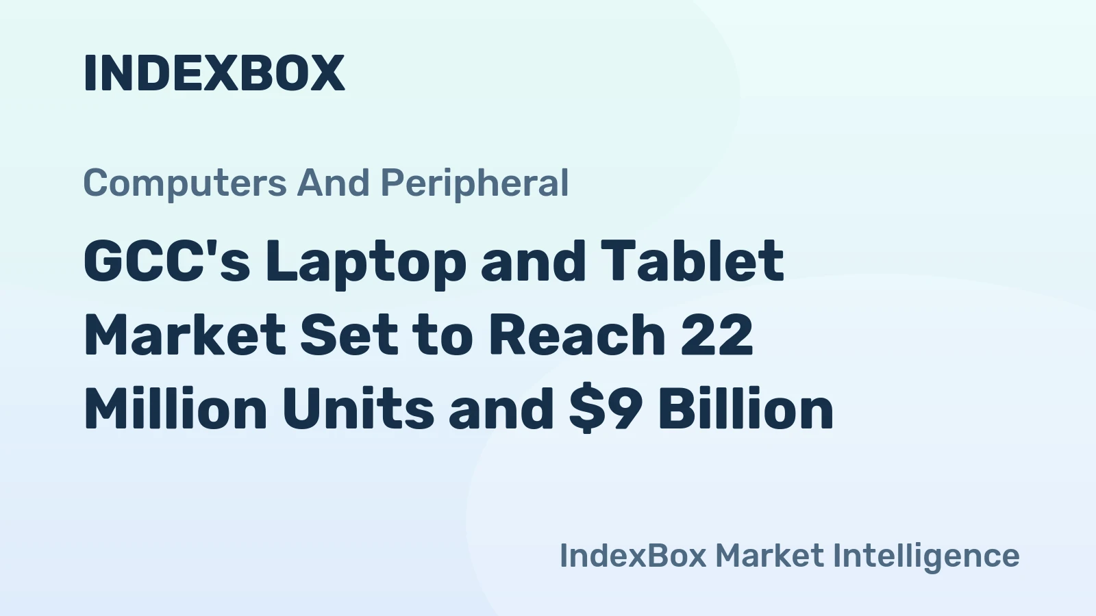 GCC's Laptop and Tablet Market Set to Reach 22 Million Units and $9 Billion