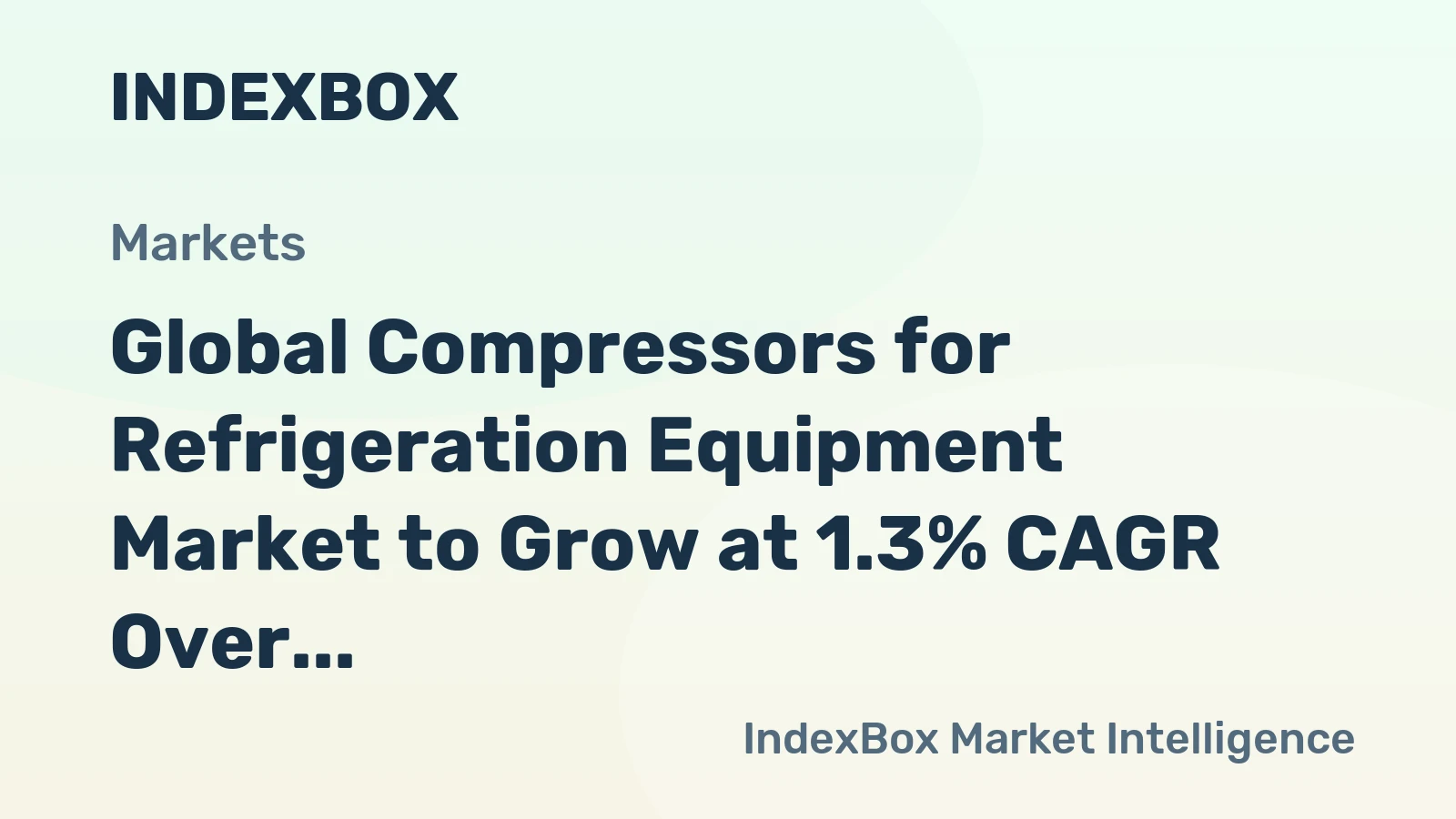 Global Compressors for Refrigeration Equipment Market to Grow at 1.3% CAGR Over Next Decade
