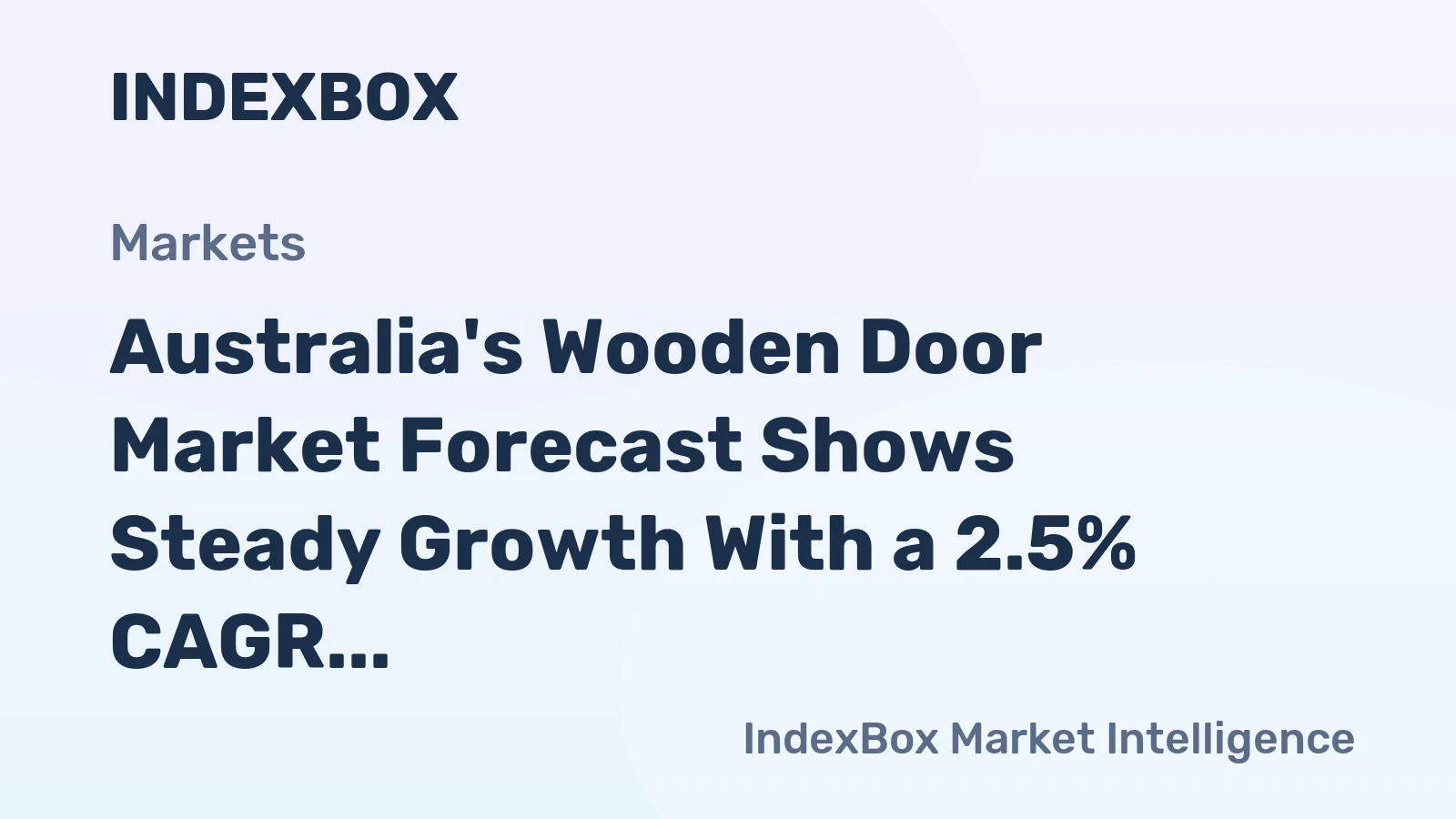 Australia's Wooden Door Market Forecast Shows Steady Growth With a 2.5% CAGR in Value