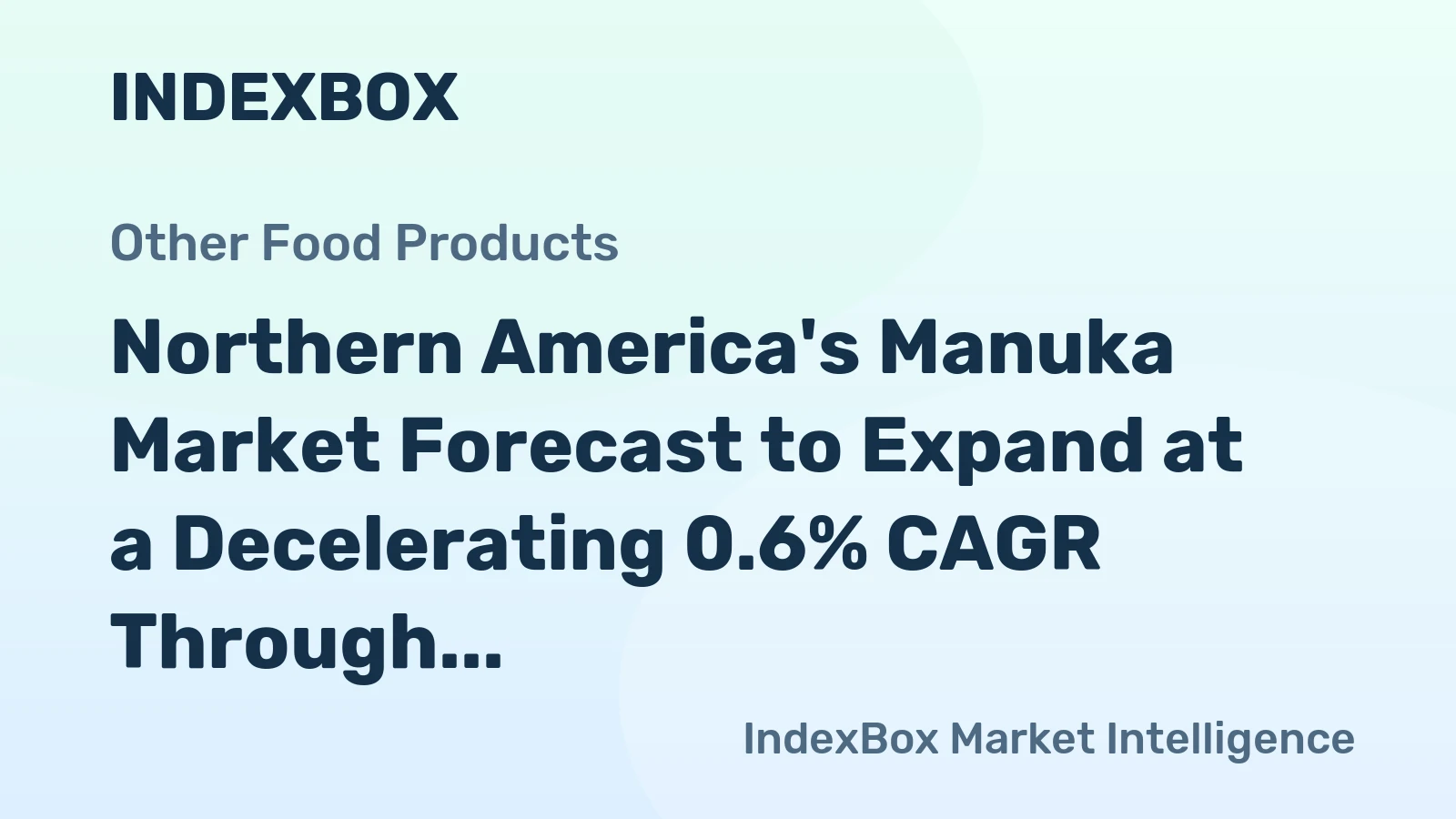Northern America's Manuka Market Forecast to Expand at a Decelerating 0.6% CAGR Through 2035
