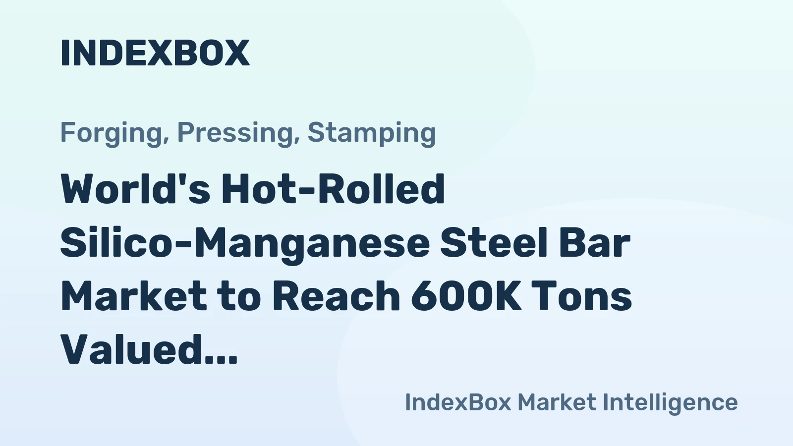 World's Hot-Rolled Silico-Manganese Steel Bar Market to Reach 600K Tons Valued at $618M by 2035