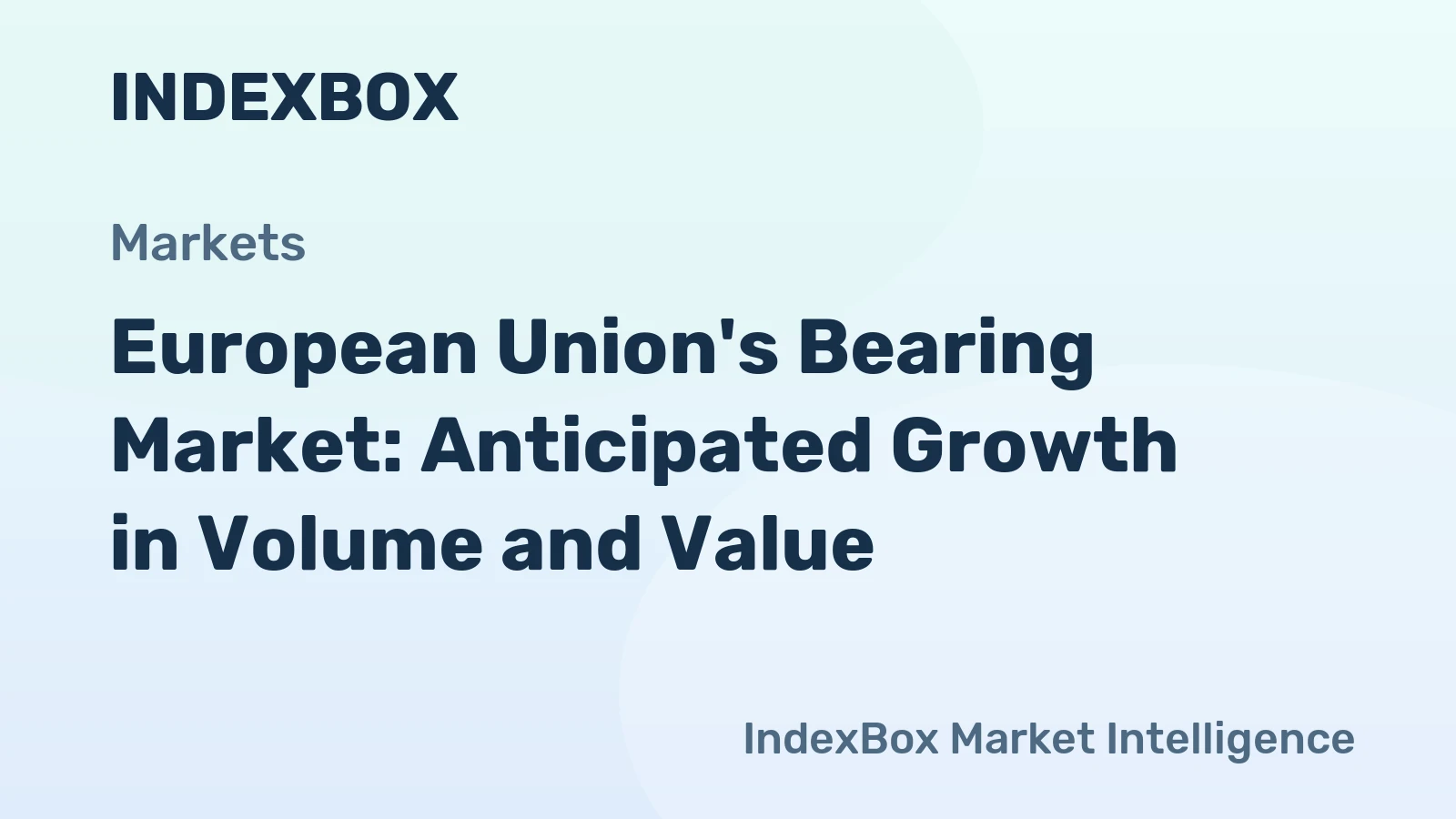European Union's Bearing Market: Anticipated Growth in Volume and Value