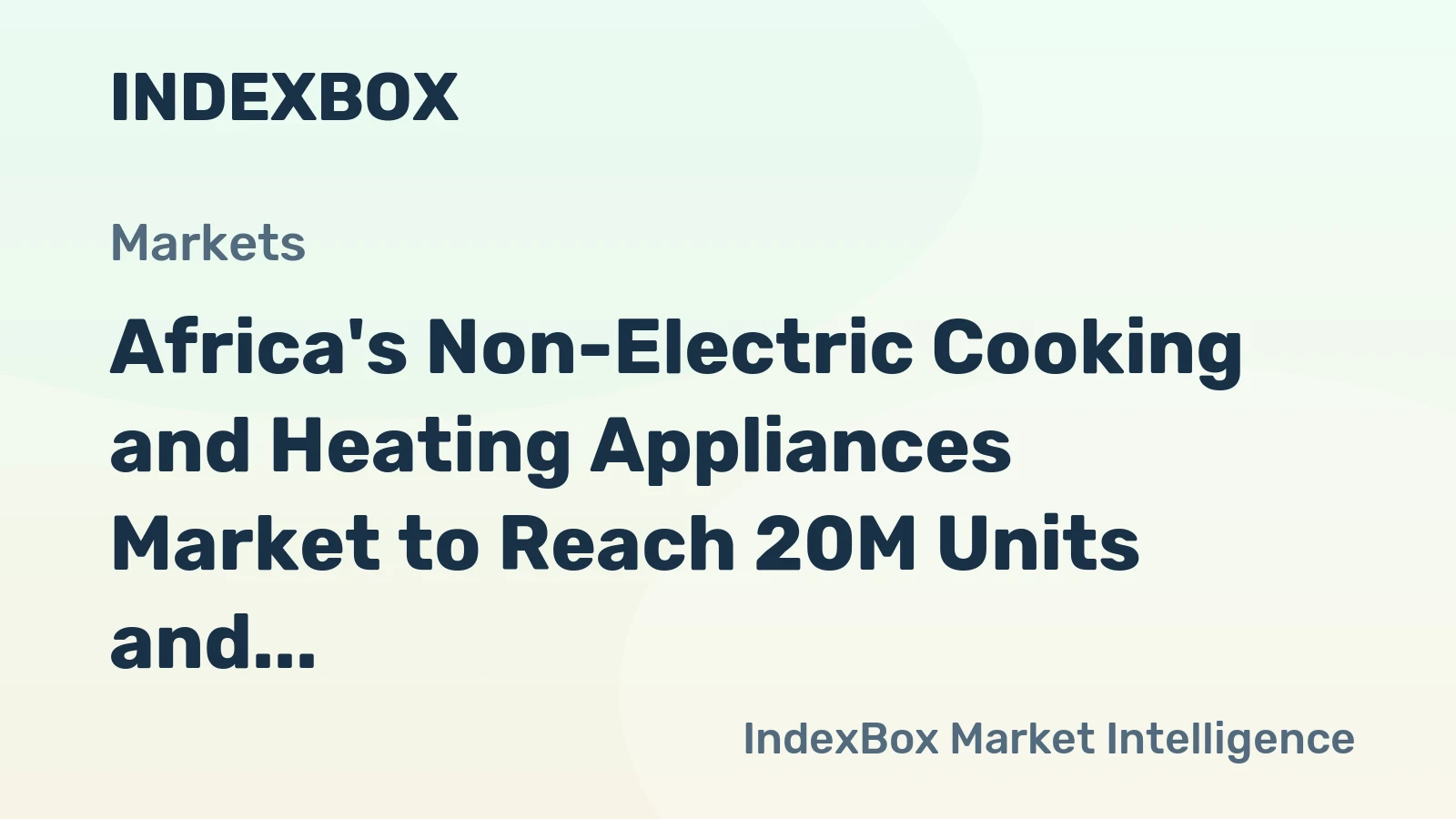 Africa's Non-Electric Cooking and Heating Appliances Market to Reach 20M Units and $1.6B by 2035