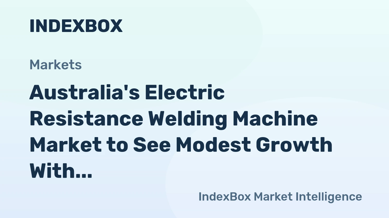 Australia's Electric Resistance Welding Machine Market to See Modest Growth With a +1.4% CAGR