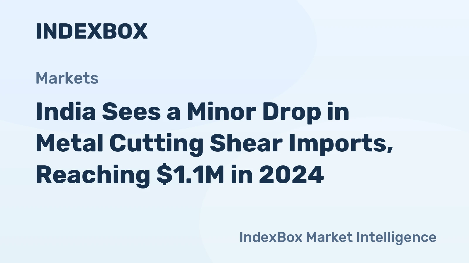 India Sees a Minor Drop in Metal Cutting Shear Imports, Reaching $1.1M in 2024