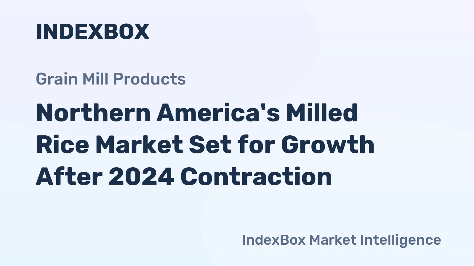 Northern America's Milled Rice Market Set for Growth After 2024 Contraction