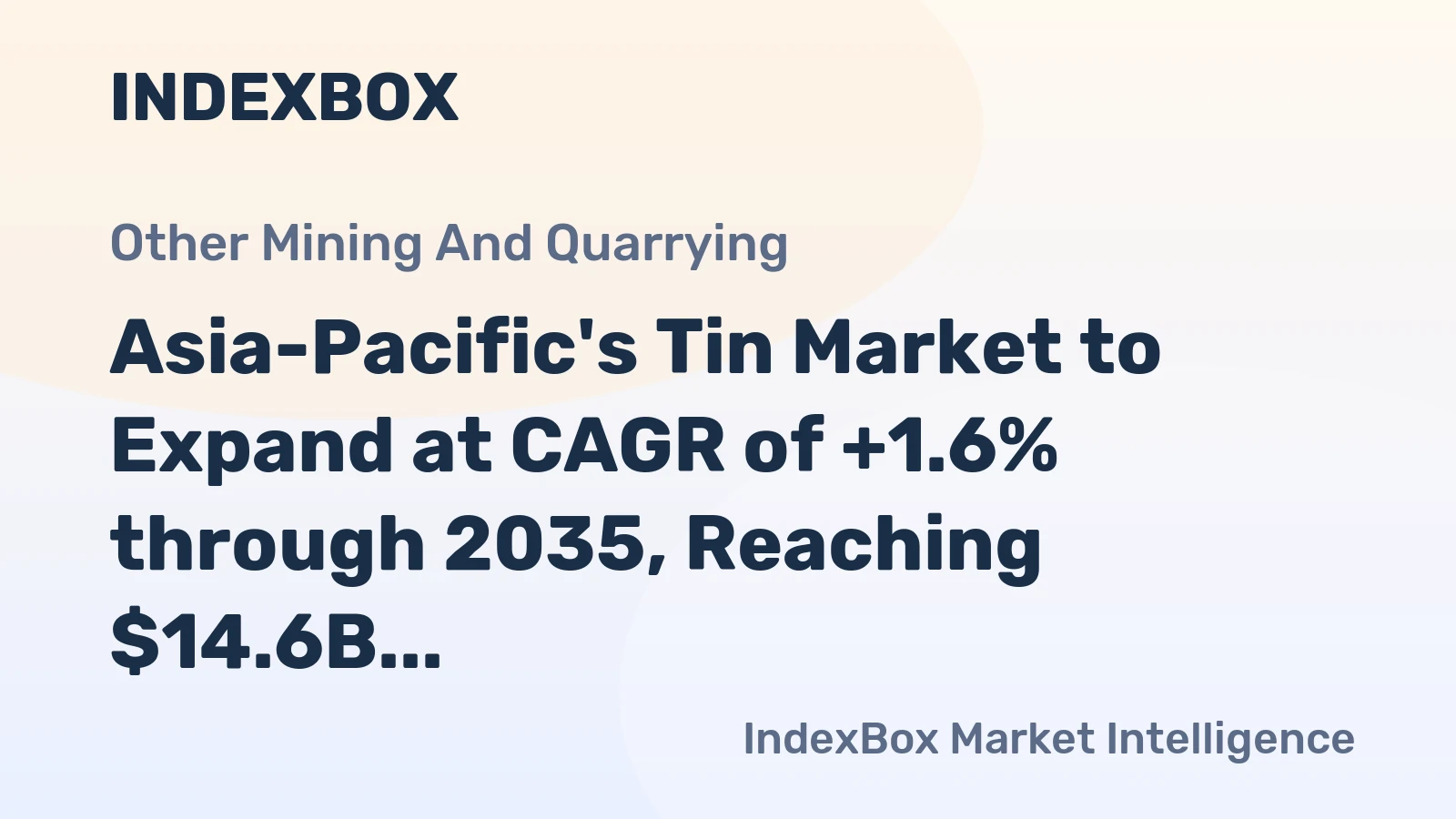 Asia-Pacific's Tin Market to Expand at CAGR of +1.6% through 2035, Reaching $14.6B in Value