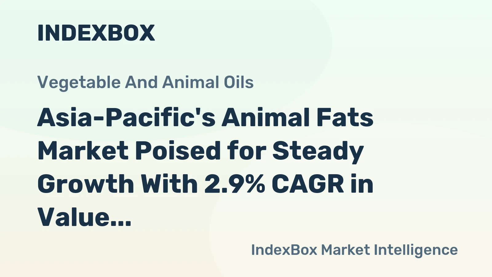Asia-Pacific's Animal Fats Market Poised for Steady Growth With 2.9% CAGR in Value