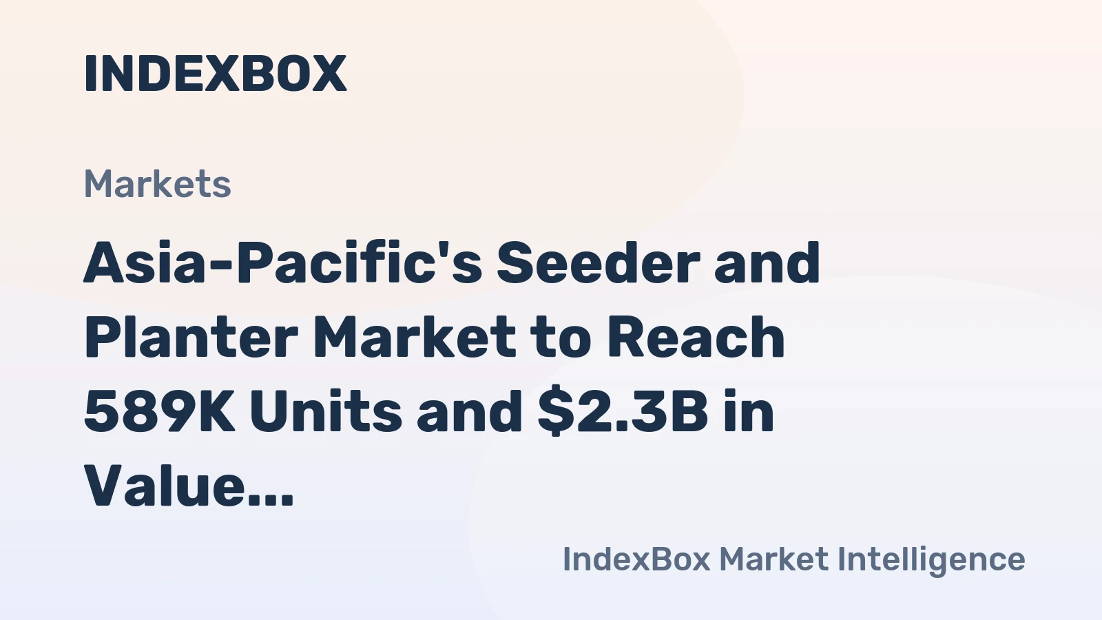 Asia-Pacific's Seeder and Planter Market to Reach 589K Units and $2.3B in Value