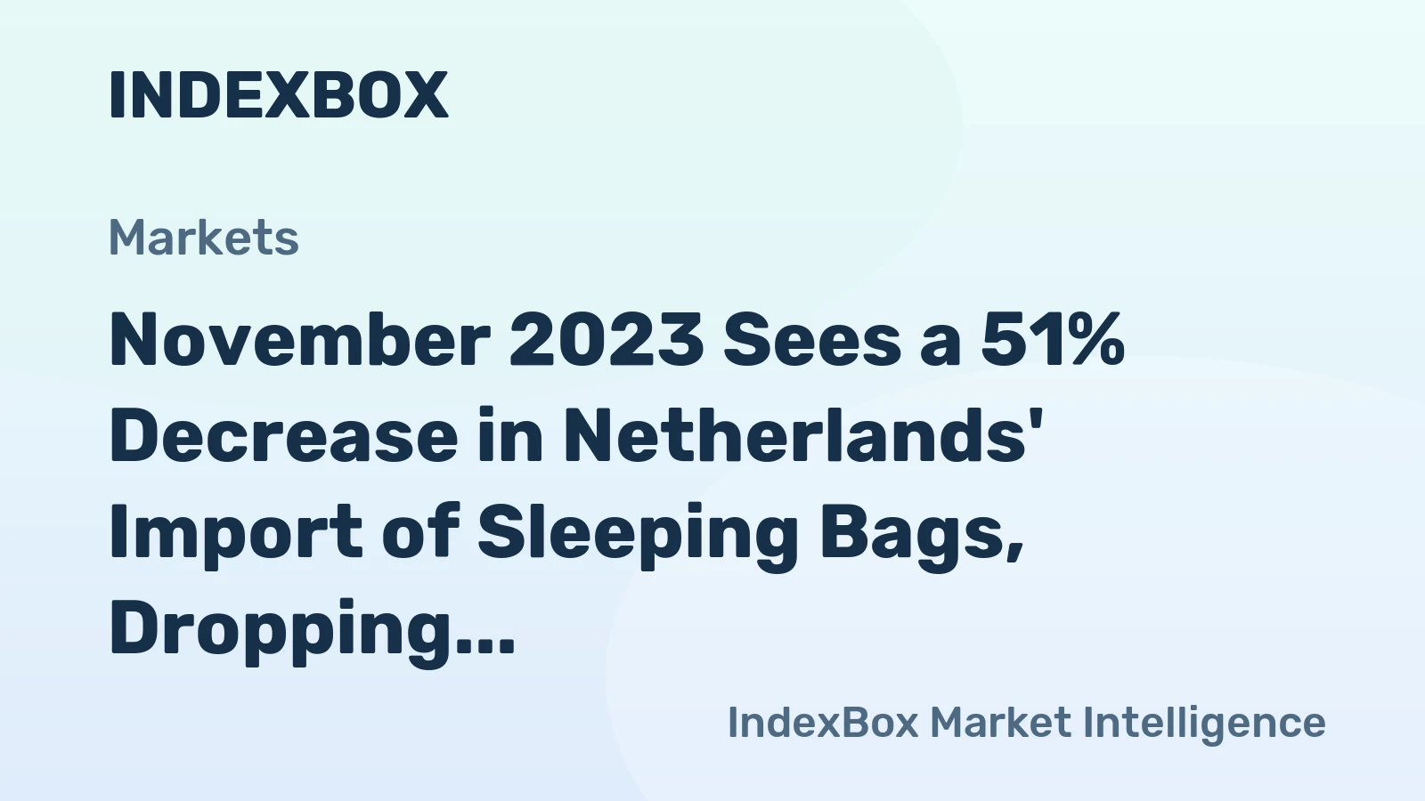 November 2023 Sees a 51% Decrease in Netherlands' Import of Sleeping Bags, Dropping to $612K
