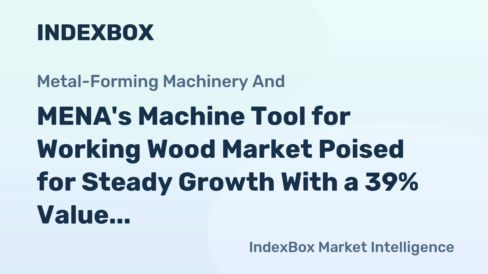 MENA's Machine Tool for Working Wood Market Poised for Steady Growth With a 39% Value CAGR