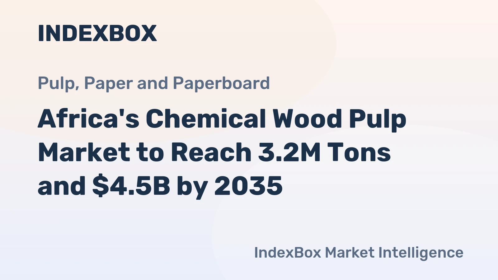 Africa's Chemical Wood Pulp Market to Reach 3.2M Tons and $4.5B by 2035