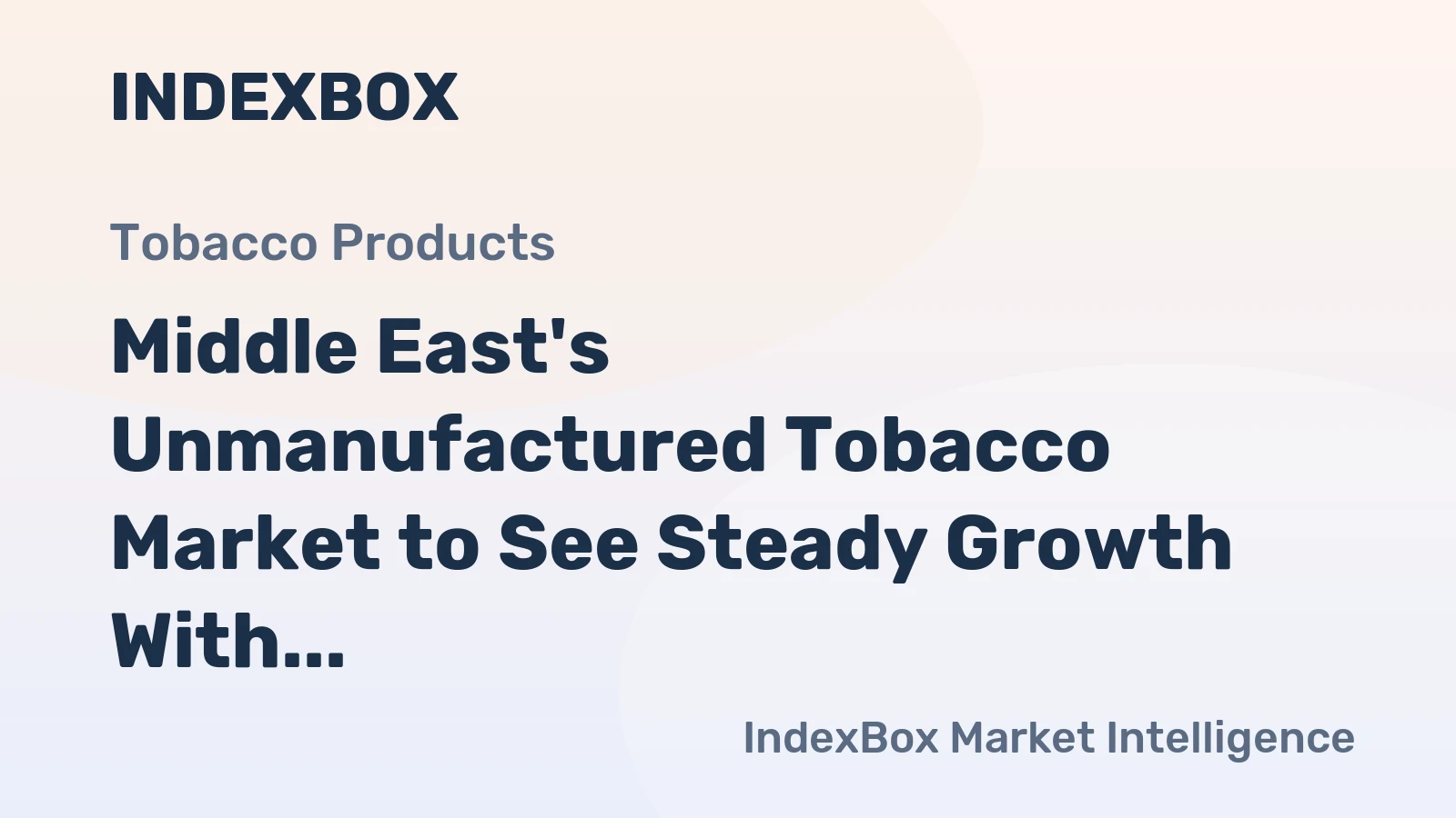 Middle East's Unmanufactured Tobacco Market to See Steady Growth With a 1.1% CAGR Through 2035