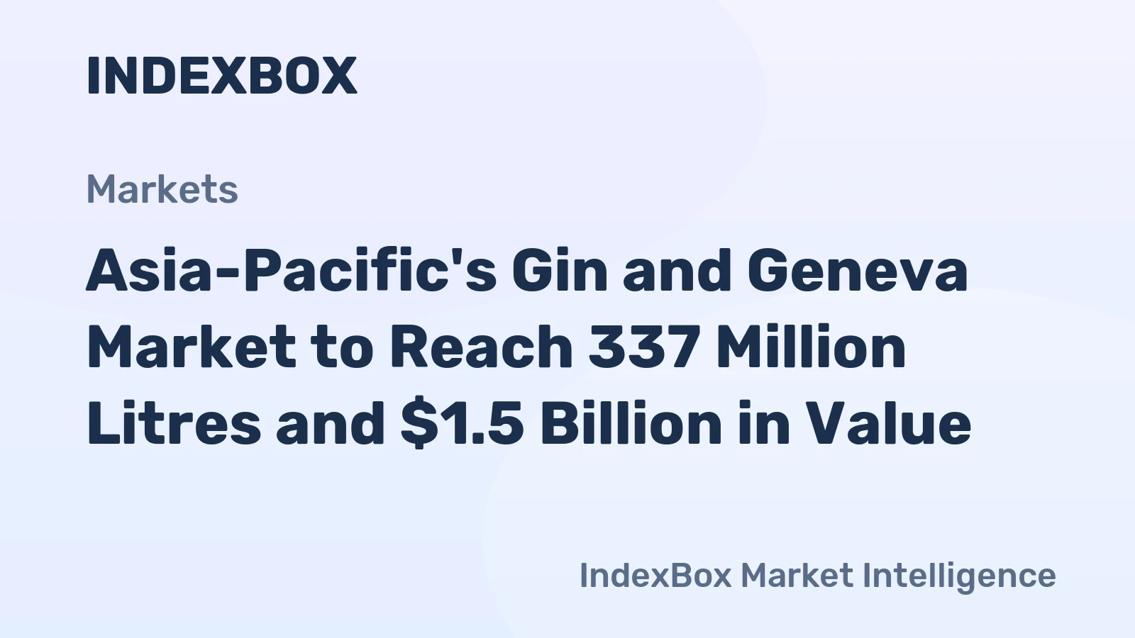 Asia-Pacific's Gin and Geneva Market to Reach 337 Million Litres and $1.5 Billion in Value