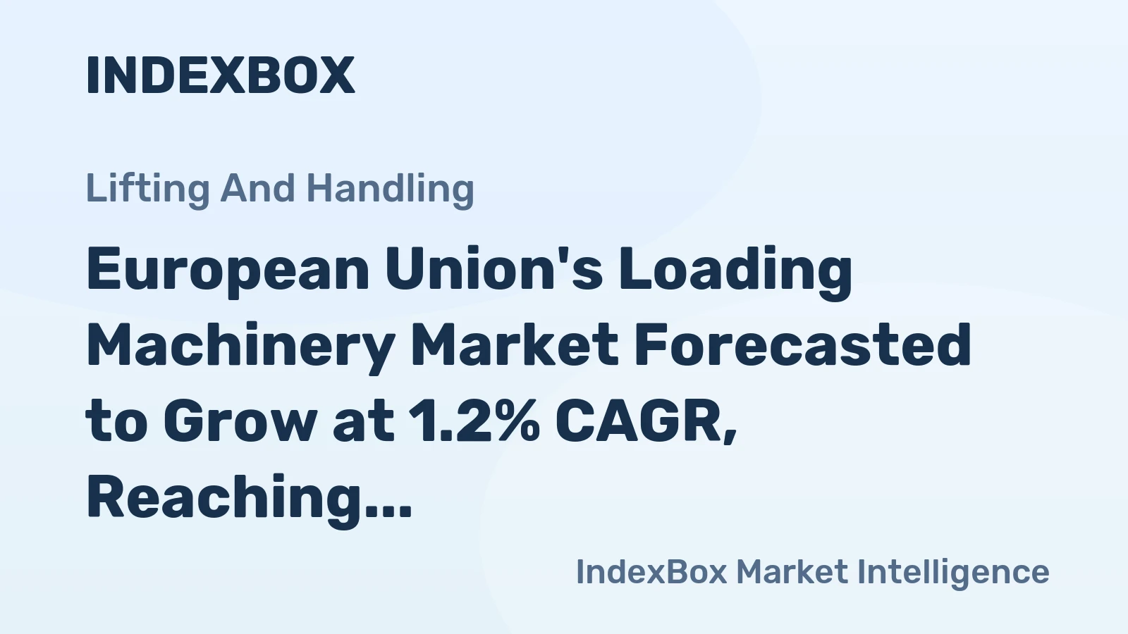 European Union's Loading Machinery Market Forecasted to Grow at 1.2% CAGR, Reaching 1.7M Units by 2035