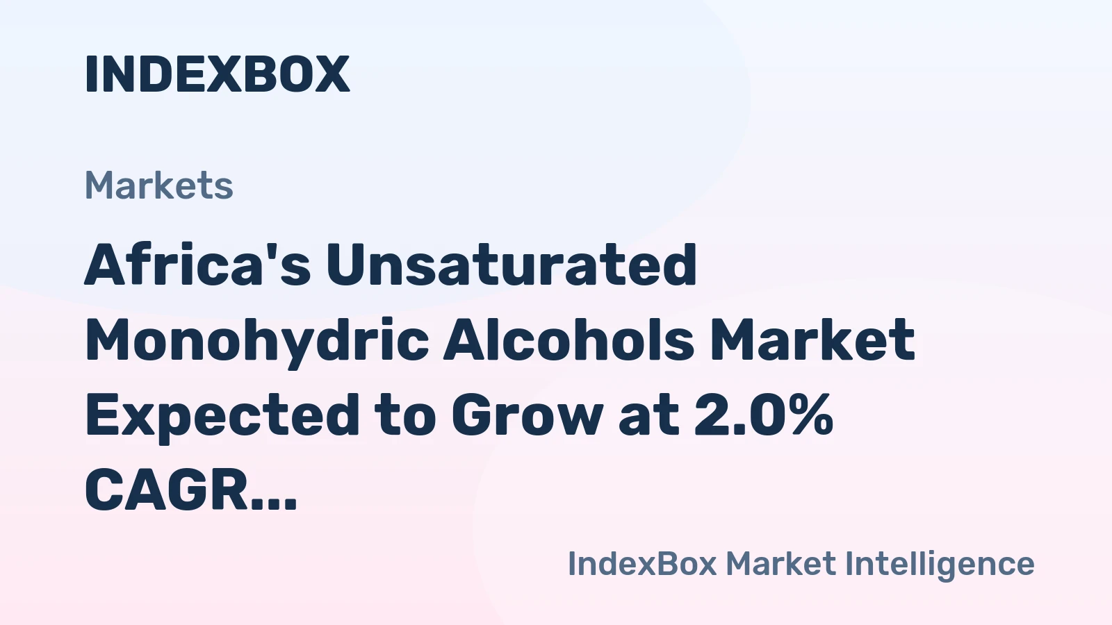 Africa's Unsaturated Monohydric Alcohols Market Expected to Grow at 2.0% CAGR Over Next Decade