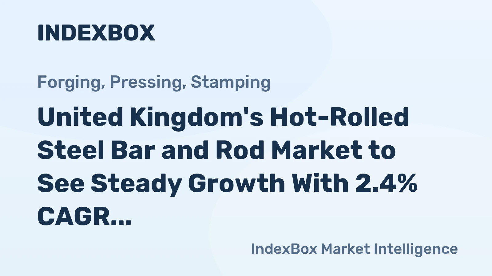 United Kingdom's Hot-Rolled Steel Bar and Rod Market to See Steady Growth With 2.4% CAGR in Value Terms