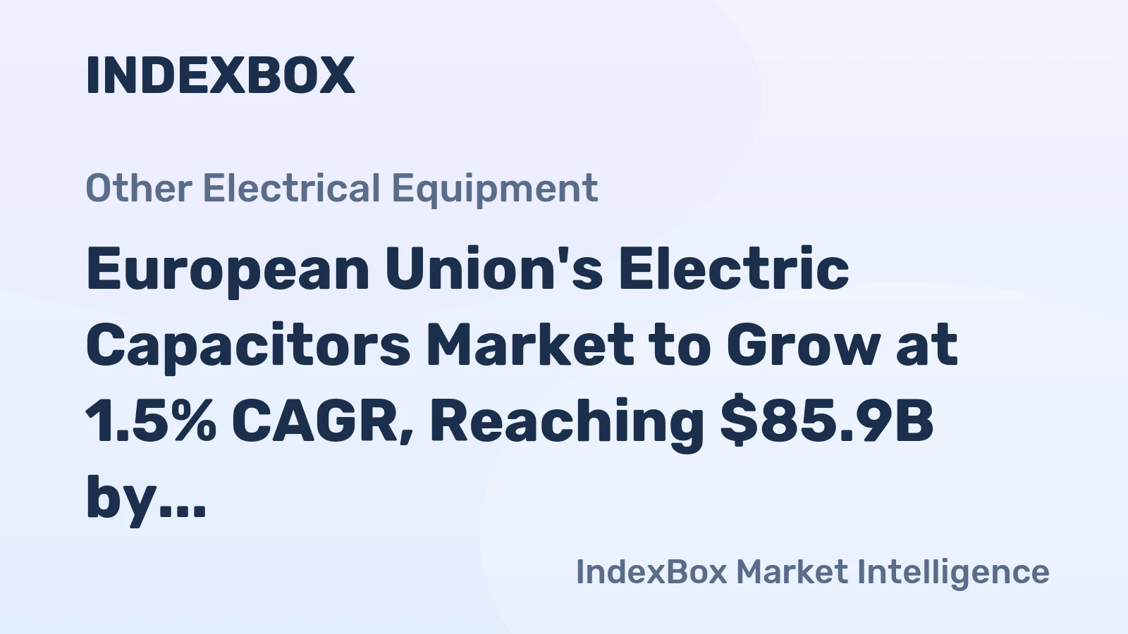 European Union's Electric Capacitors Market to Grow at 1.5% CAGR, Reaching $85.9B by 2035