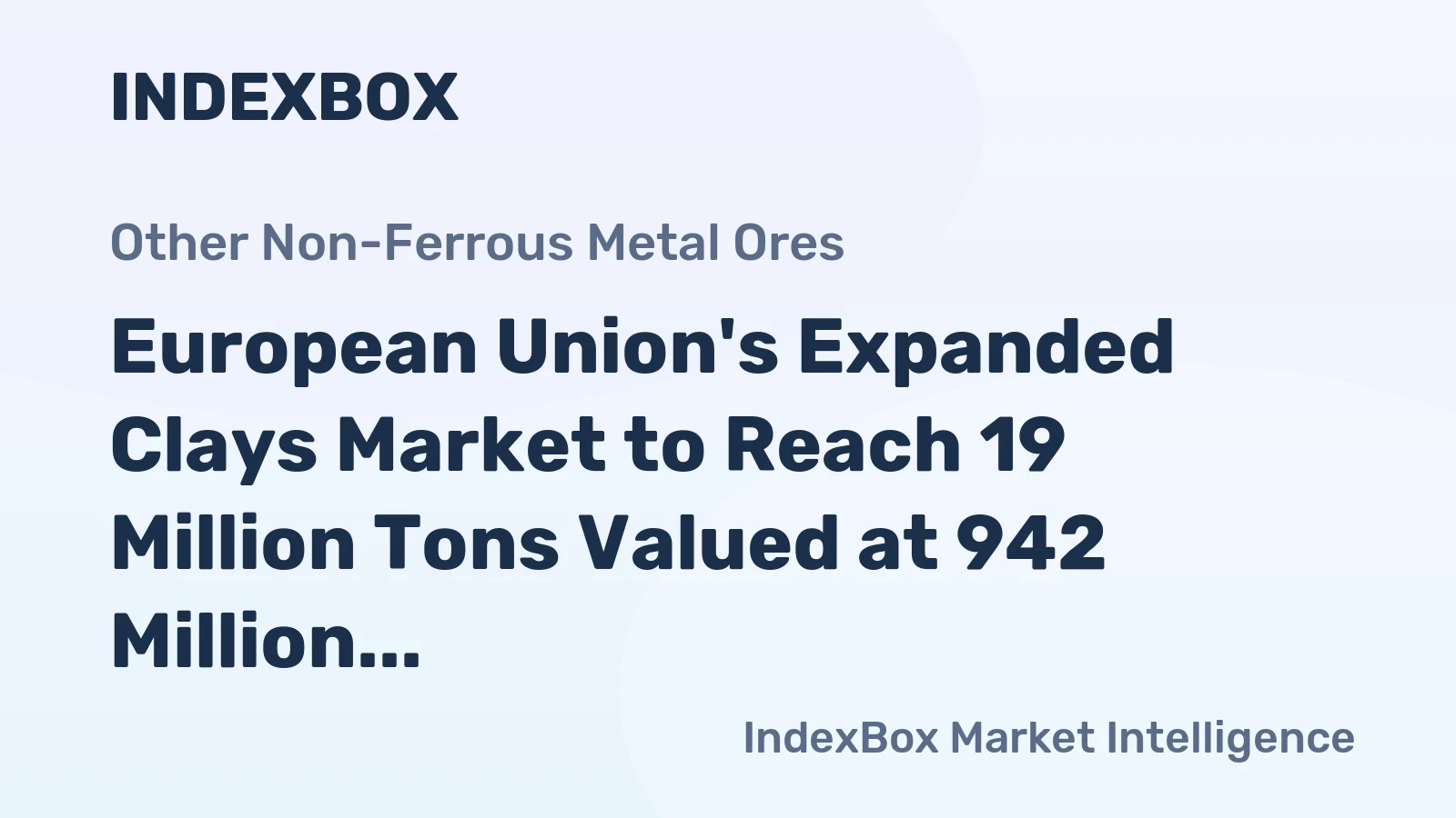 European Union's Expanded Clays Market to Reach 19 Million Tons Valued at 942 Million Dollars