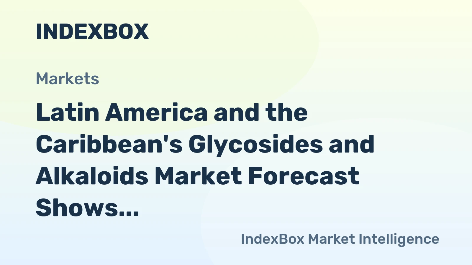 Latin America and the Caribbean's Glycosides and Alkaloids Market Forecast Shows Slowing Growth With 0.9% Volume CAGR