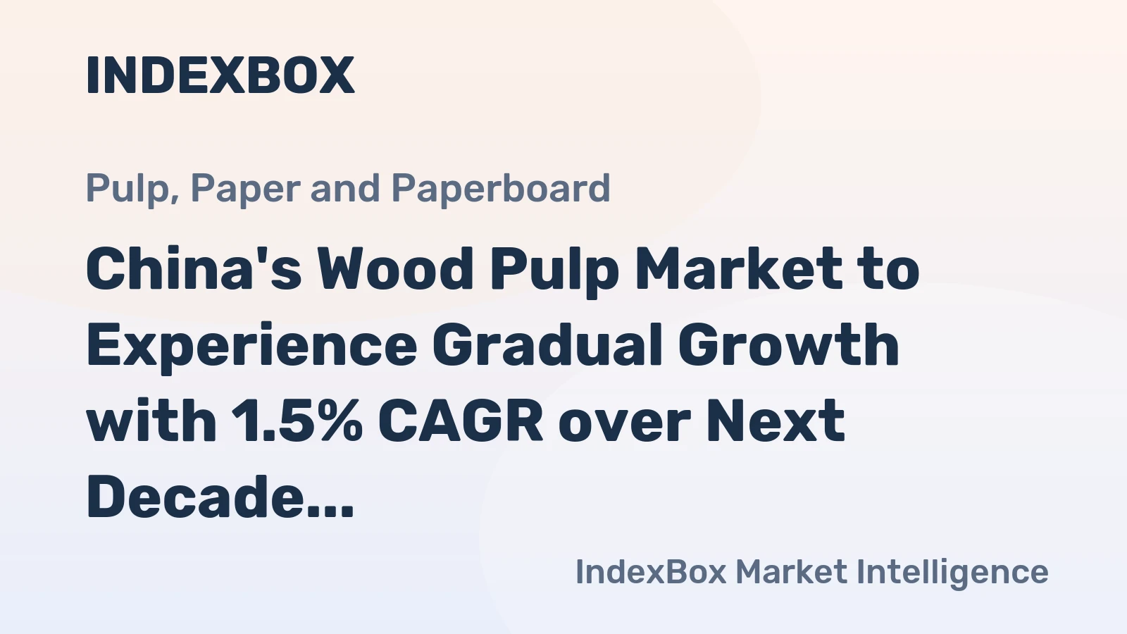 China's Wood Pulp Market to Experience Gradual Growth with 1.5% CAGR over Next Decade