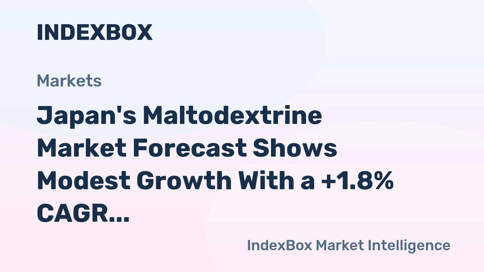 Japan's Maltodextrine Market Forecast Shows Modest Growth With a +1.8% CAGR in Value