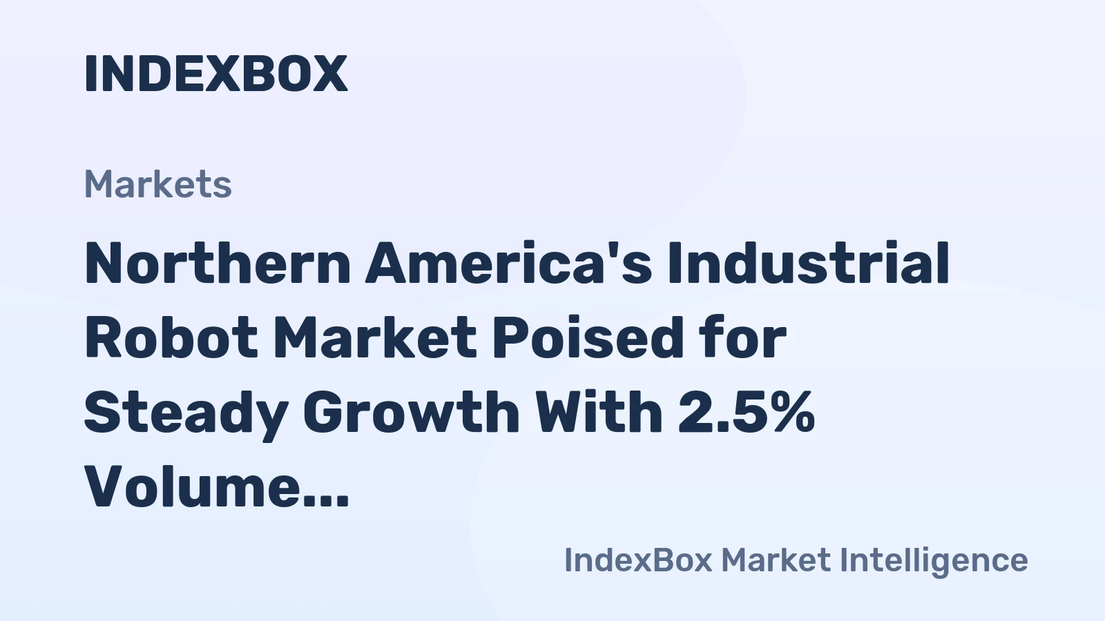 Northern America's Industrial Robot Market Poised for Steady Growth With 2.5% Volume CAGR Through 2035