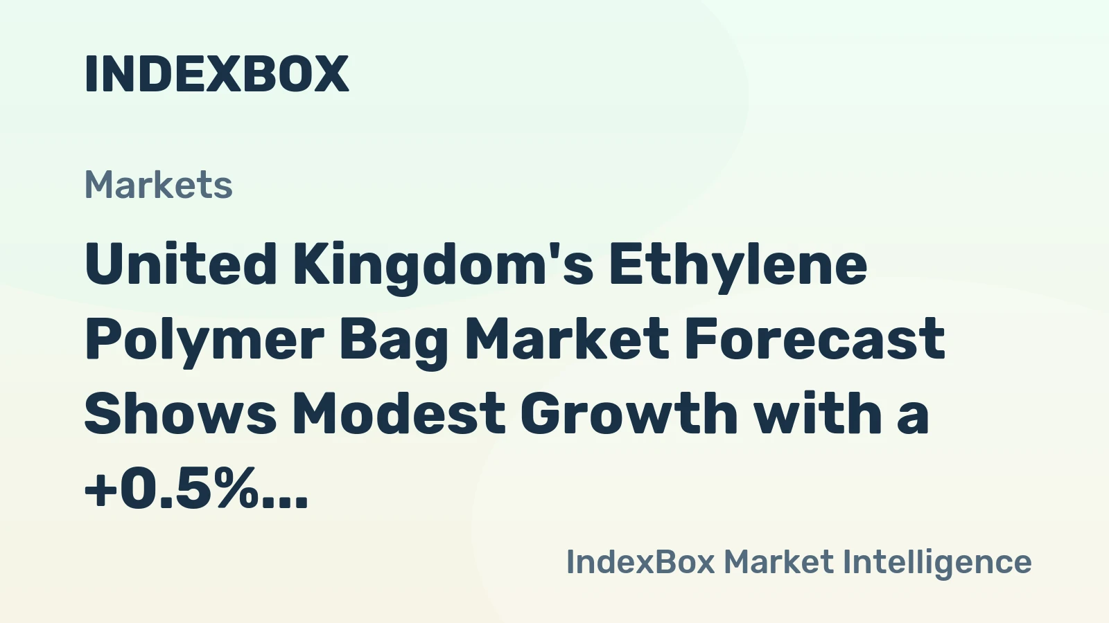 United Kingdom's Ethylene Polymer Bag Market Forecast Shows Modest Growth with a +0.5% Value CAGR