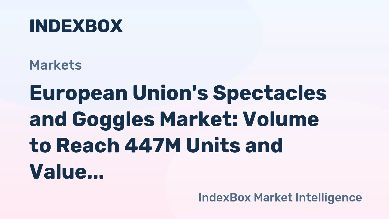 European Union's Spectacles and Goggles Market: Volume to Reach 447M Units and Value to Hit $3.2B by 2035
